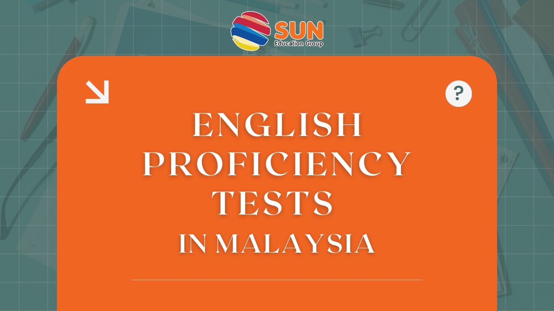 English Proficiency Tests in Malaysia - Sun Education Malaysia